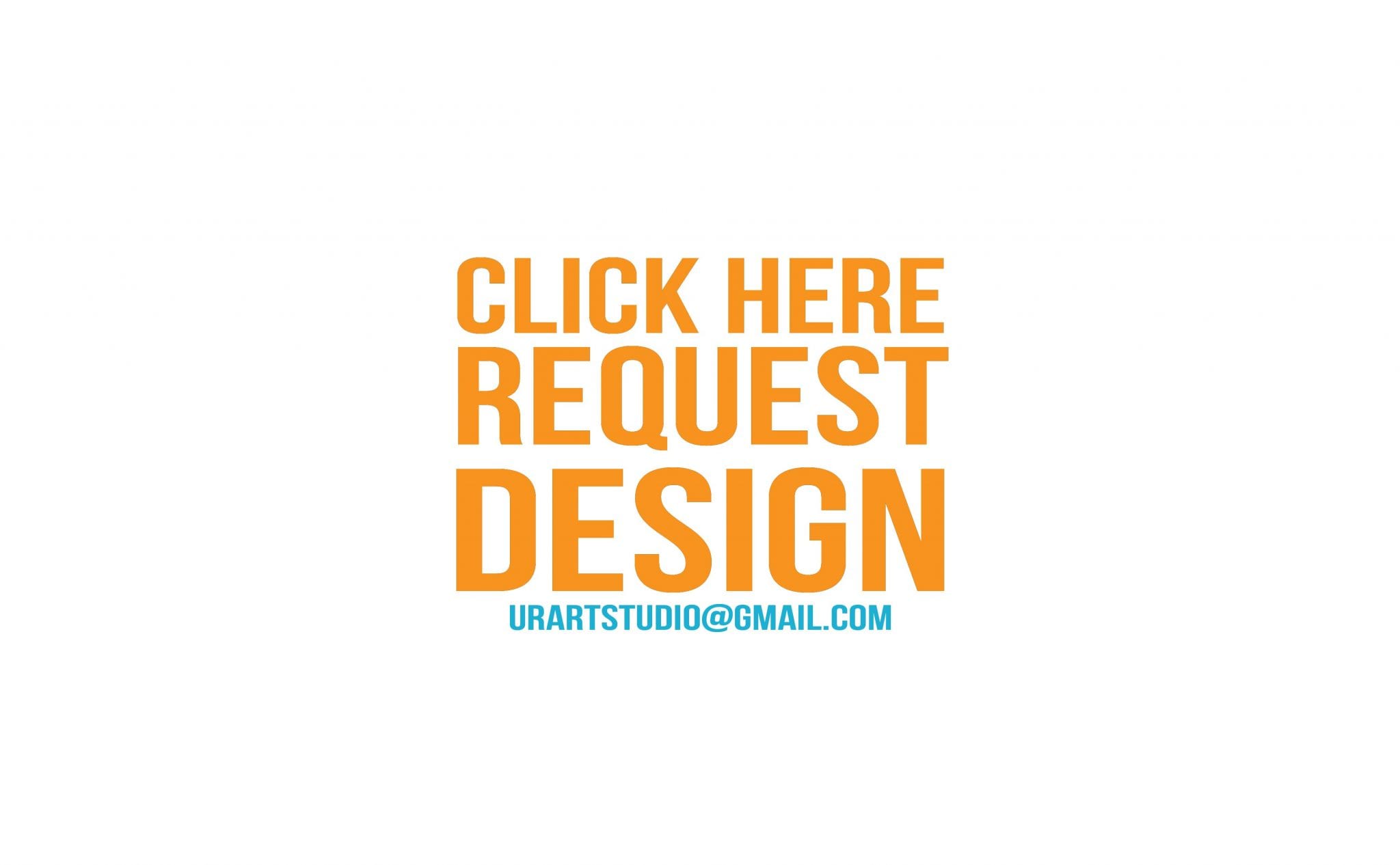CLICK HERE TO REQUEST DESIGN | UrArtStudio